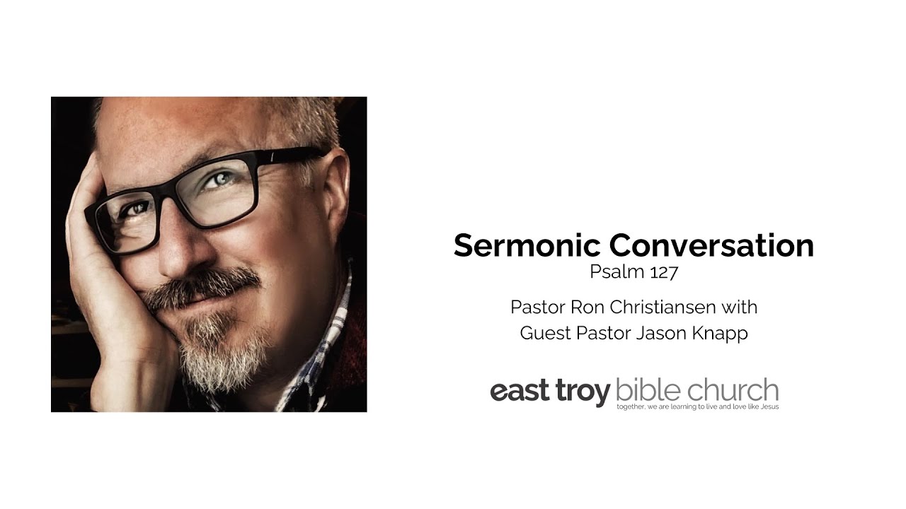 “Sermonic Conversation" | Psalm 127 - YouTube