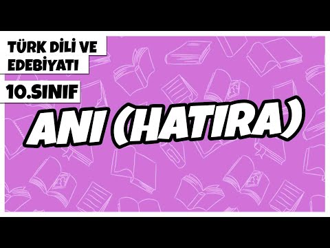 10. Sınıf Türk Dili ve Edebiyatı - Anı (Hatıra) | 2022