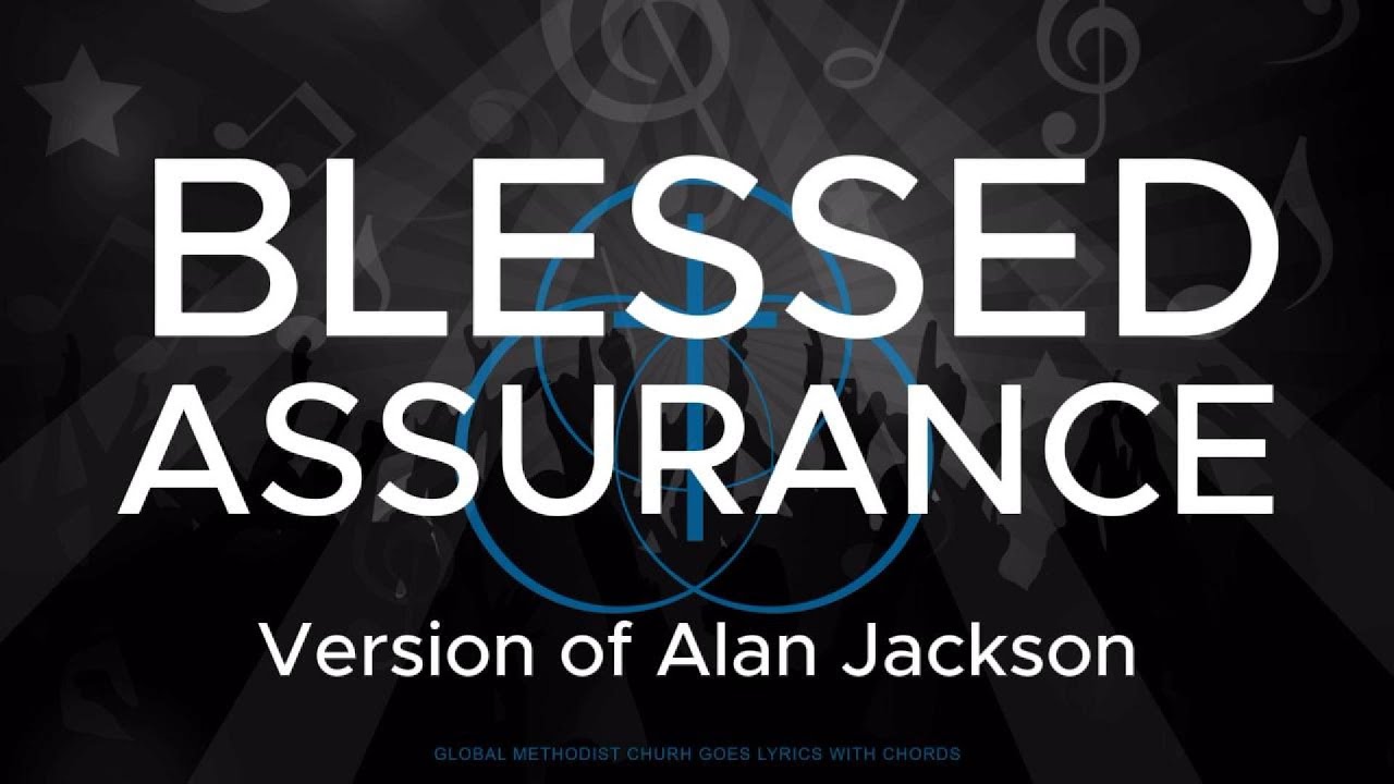 BLESSED ASSURANCE LYRICS AND CHORDS - Version of Alan Jackson - YouTube