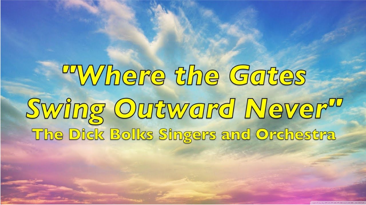 "Where the Gates Swing Outward Never” - The Dick Bolks Singers and ...