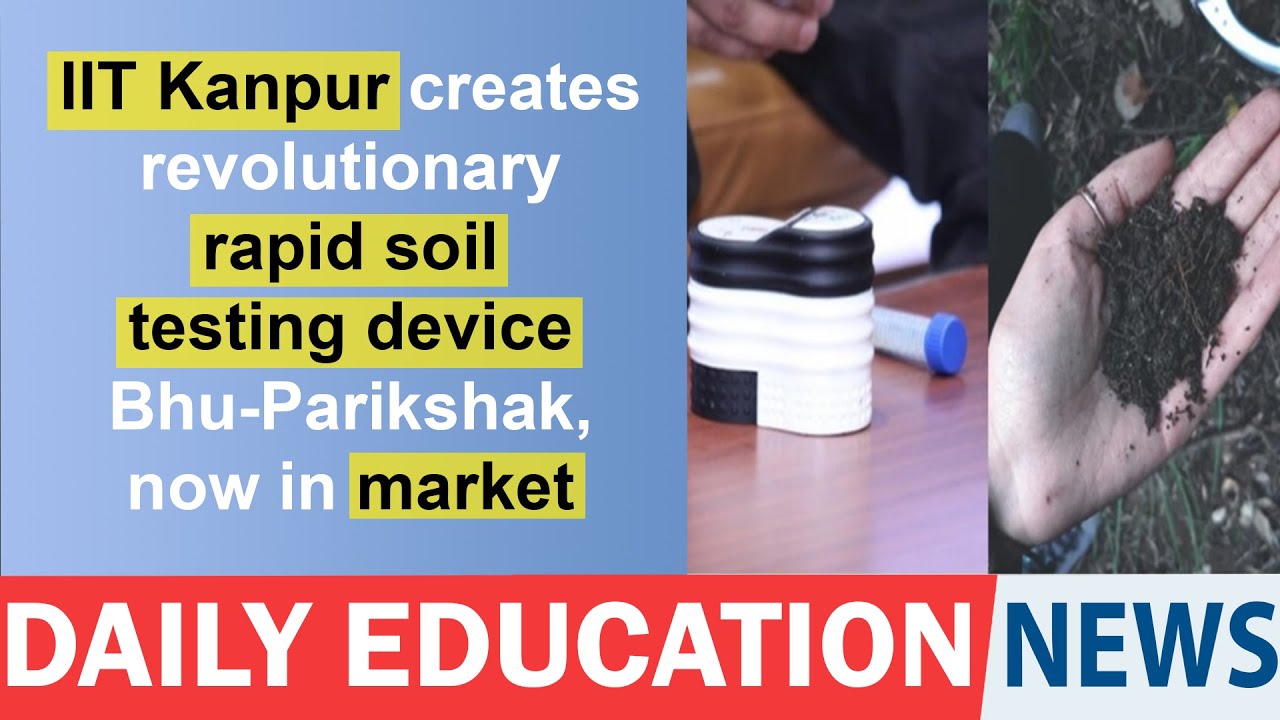 IIT Kanpur creates revolutionary rapid soil testing device Bhu ...