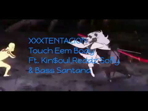 XXXTENTACION - Touch Eem Body ft.Kin$oul, Reddz Sofly & Bass Santana ...