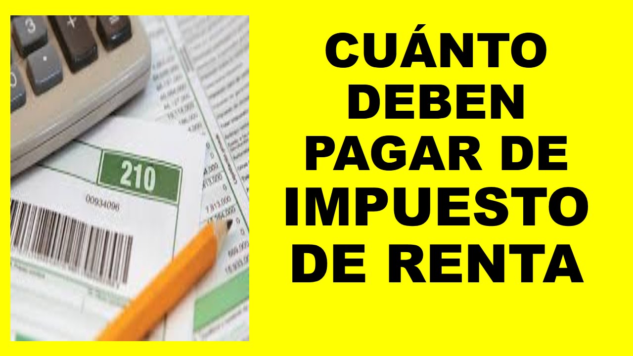 Cuánto deben pagar de impuesto de renta - declaracion renta - YouTube
