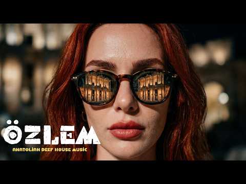 Özlem - Anatolian Deep House Music