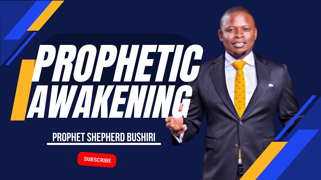 PROPHETIC AWAKENING | PROPHET SHEPHERD BUSHIRI - YouTube