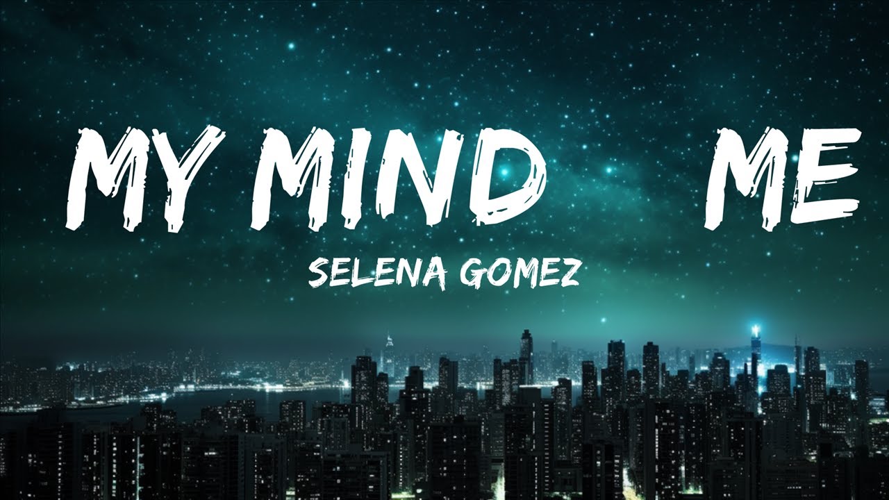Selena Gomez - My Mind & Me (Lyrics) | 25mins of Best Vibe Music - YouTube