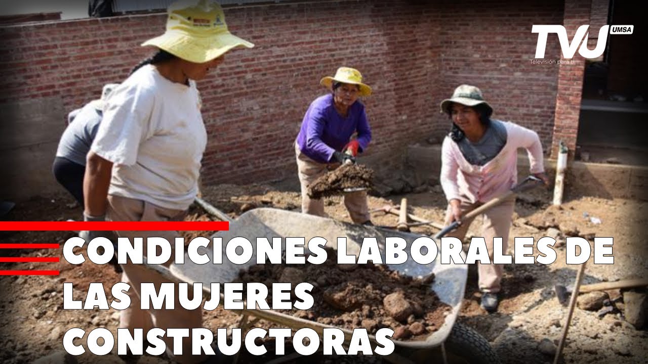 CONDICIONES LABORALES DE LAS MUJERES CONSTRUCTORAS - YouTube