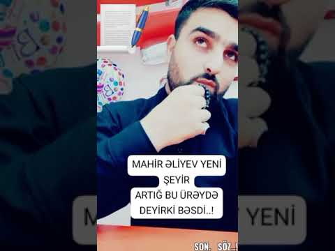 Mahir Əliyev Yeni Şeyir Artığ Bu Ürəydə Deyirki Bəsdi..!