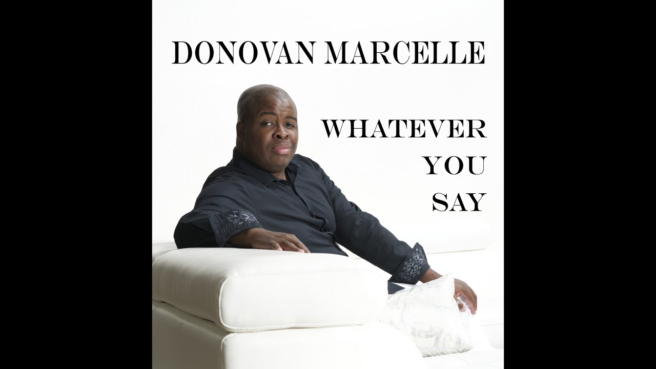 Donovan Marcelle - Whatever You Say - YouTube