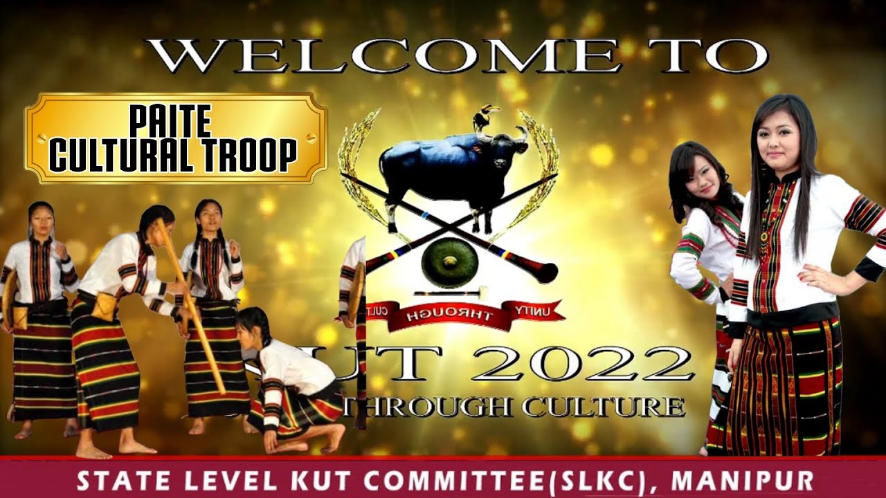 PAITE KUKI CULTURAL TROOP || STATE LEVEL KUT MANIPUR 2022 - YouTube