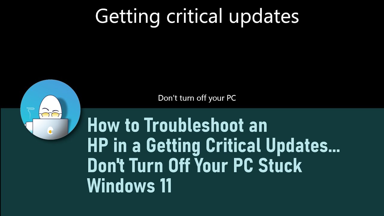 How to Troubleshoot an HP in a Getting Critical Updates...Don't Turn ...