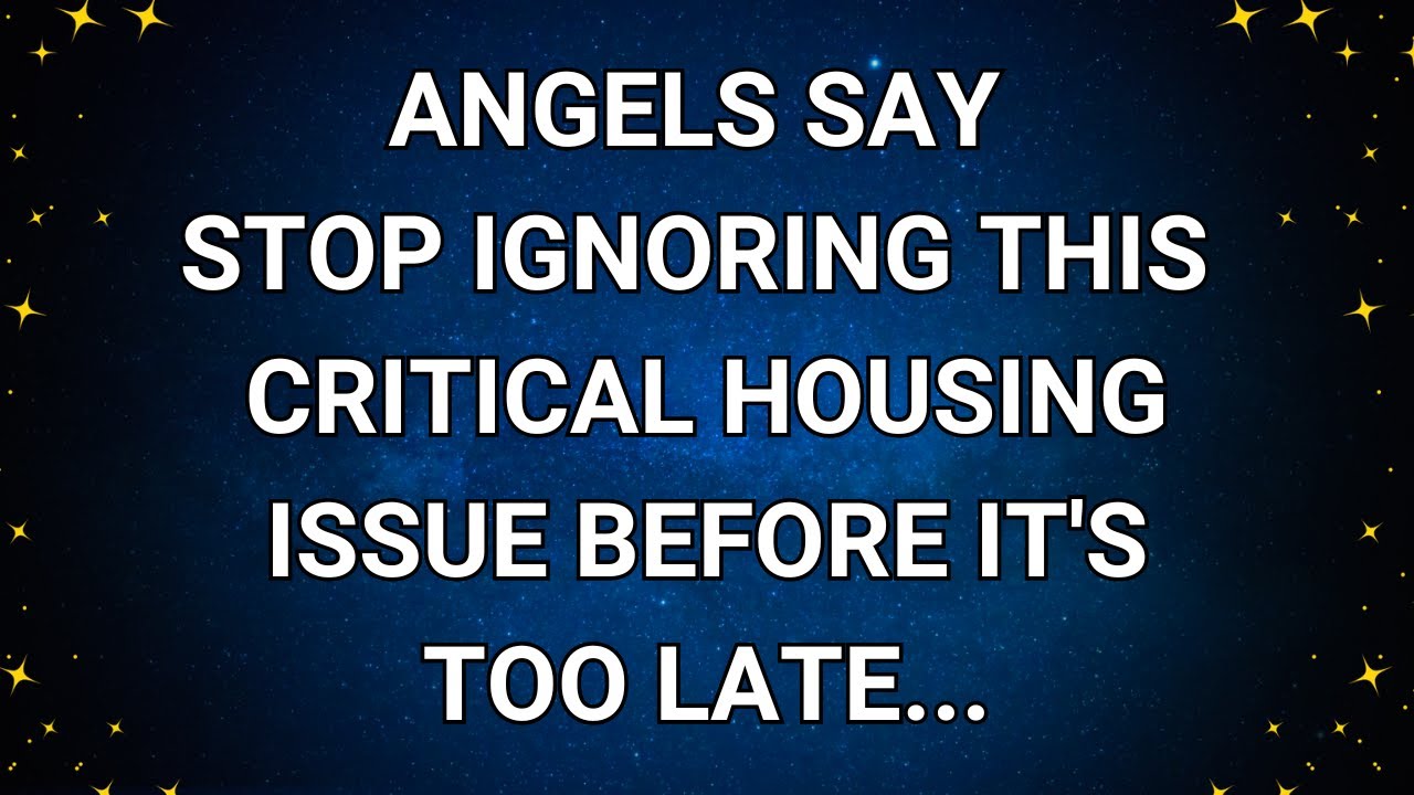 Angels say Angels Warn: Don't Ignore This Urgent Housing Problem ...