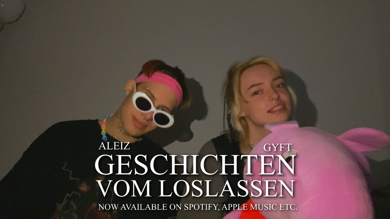 ALEIZ FEAT. GYFT - GESCHICHTEN VOM LOSLASSEN (PROD. BY ALEIZ + GYFT ...