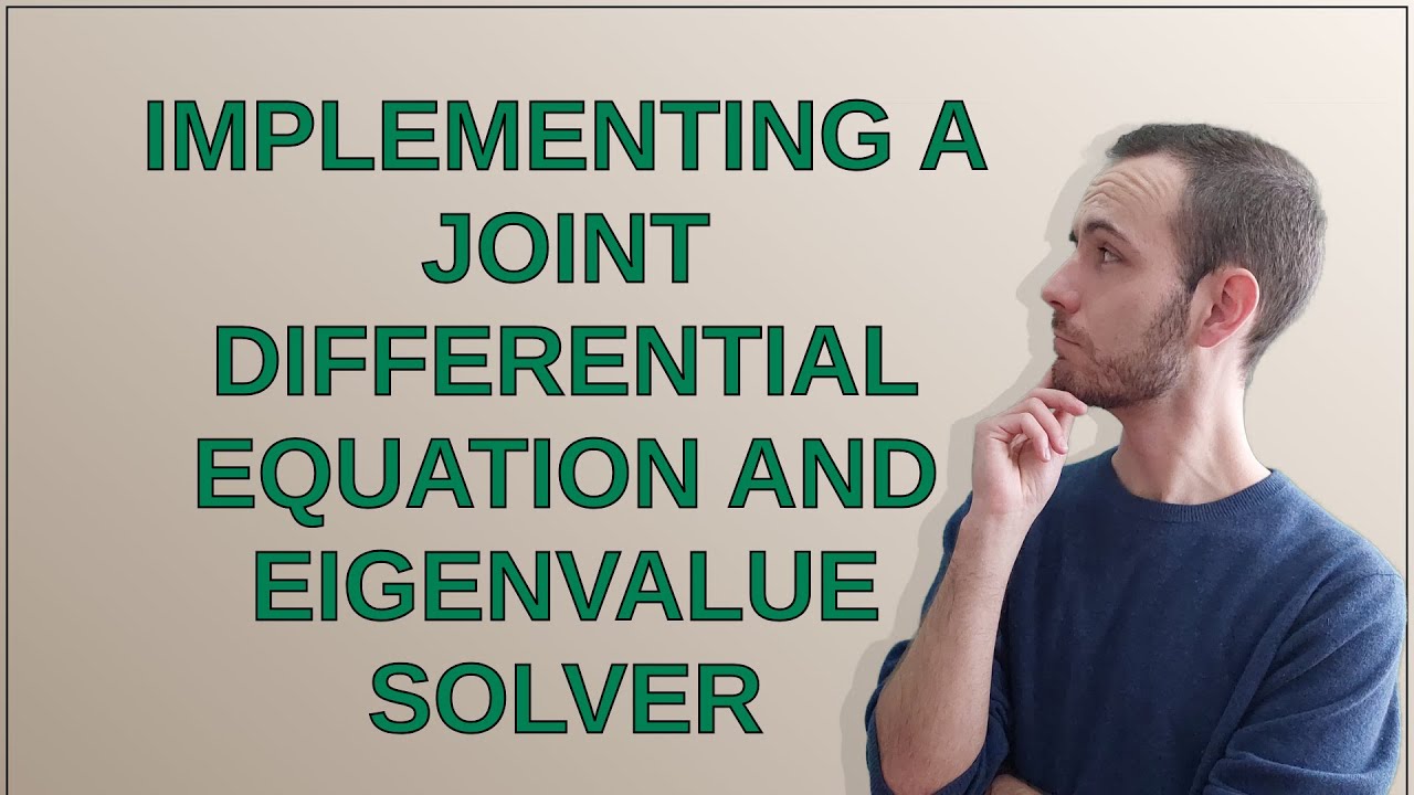 Codereview: Implementing a joint differential equation and eigenvalue solver - YouTube