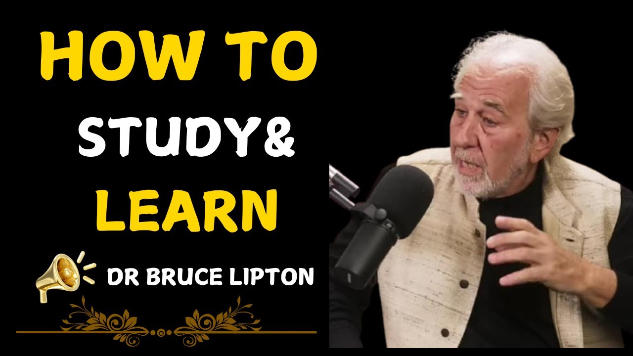 'Optimal Protocols for Studying & Learning" DR BRUCE LIPTON - YouTube
