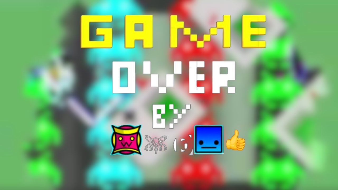 (Our best) "Game over" by Gdzeiro (me) and Coxinhagd (easy/medium demon ...