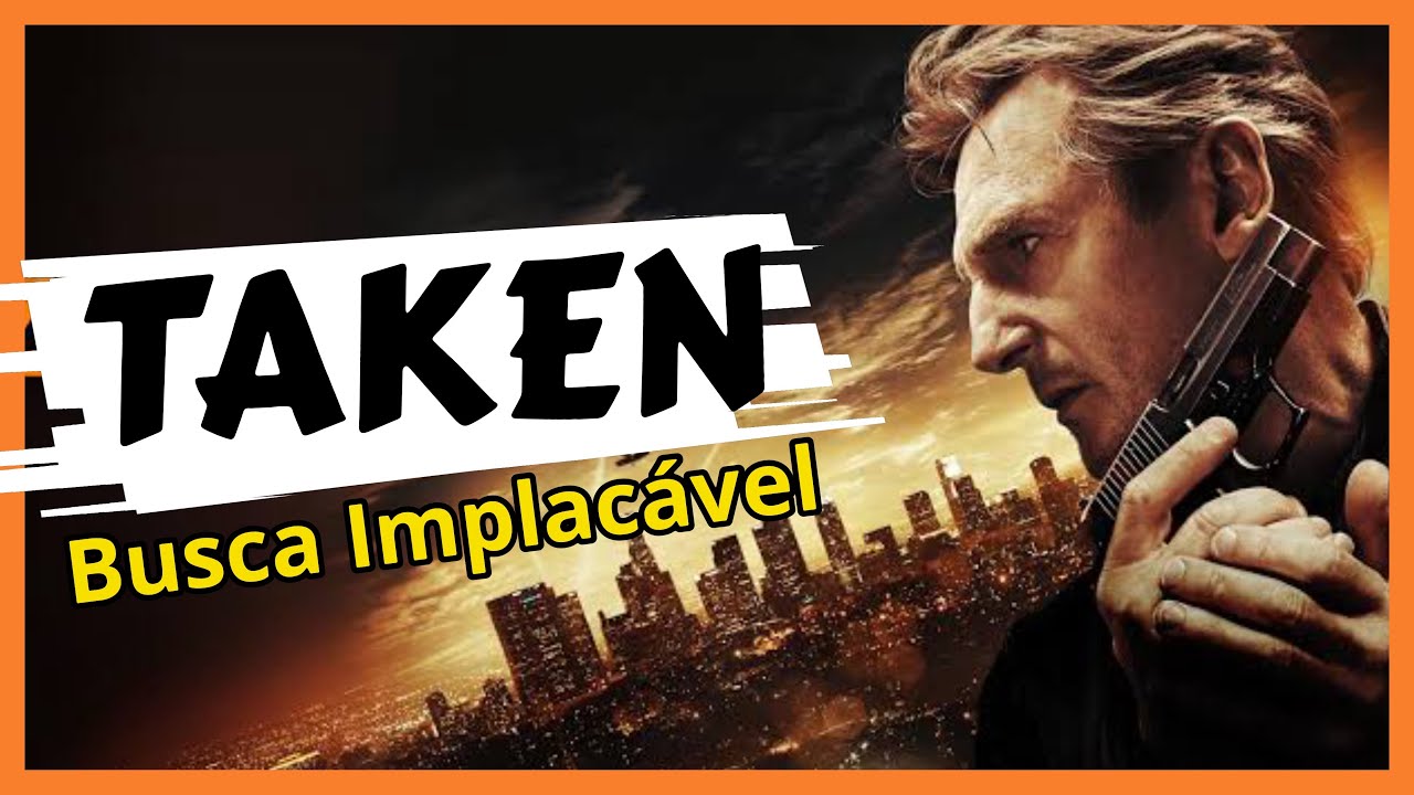 Busca Implacável - Análise dos 3 Filmes - YouTube