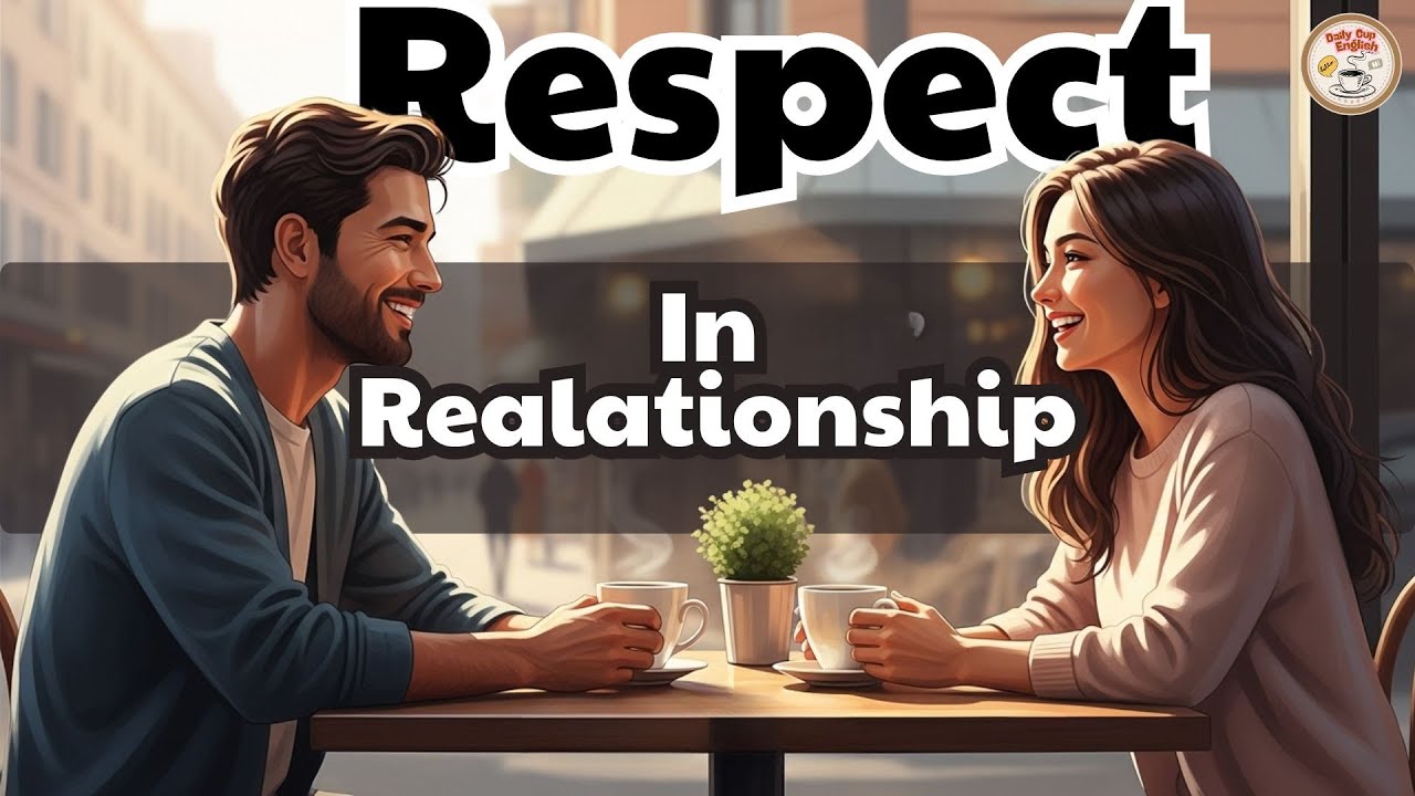 Respect in Relationship – Learn English with Real Talk ☕ - YouTube