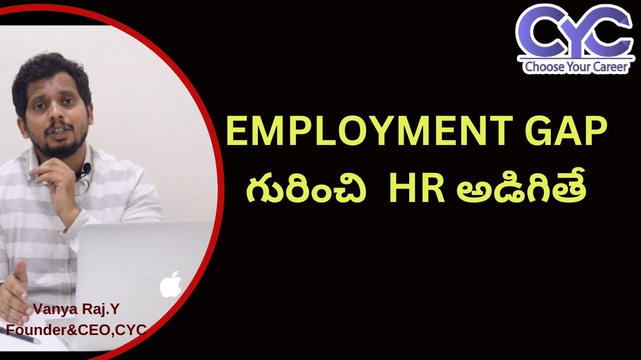 EMPLOYMENT GAP గురించి HR అడిగితే | best software technology in hyderabad | CYC | Vanya Raj ...