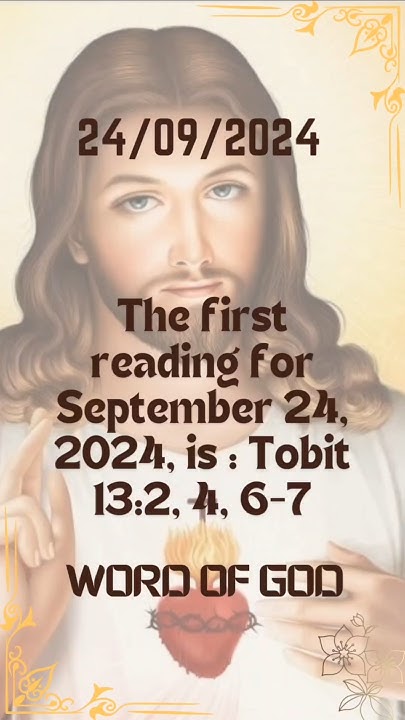 24/09/2024 | The first reading for September 24, 2024, is : Tobit 13:2 ...