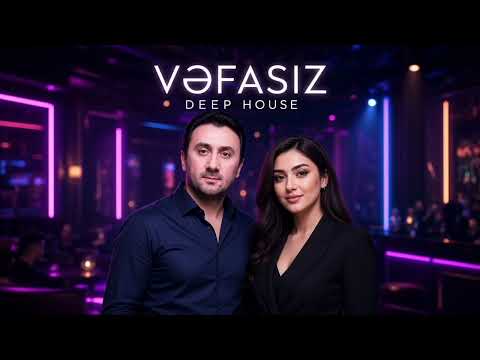 Vəfasız Çıxanlara Gəlsin... 🥀 Vəfasız (Azerbaijan EDM Deep House Remix)