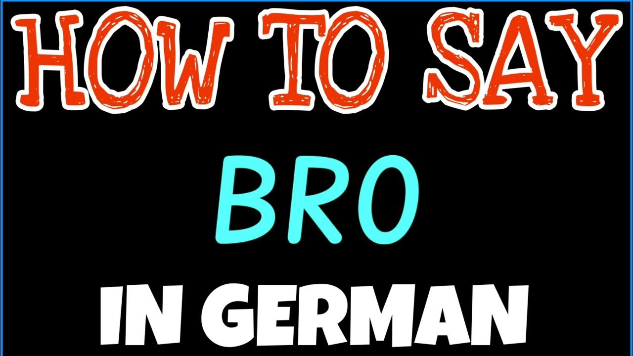HOW TO SAY BRO IN GERMAN | HOW TO PRONOUNCE BRO IN GERMAN | BRO ...