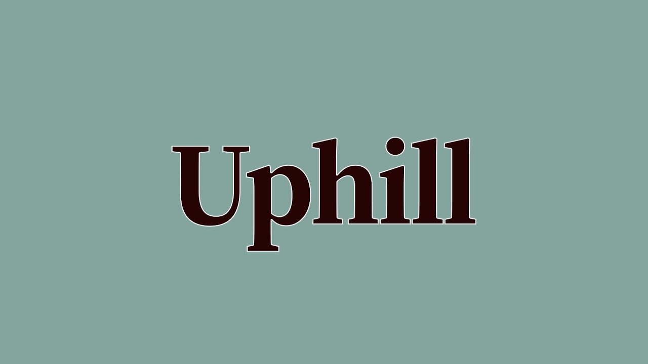 Uphill Meaning and Definition - YouTube
