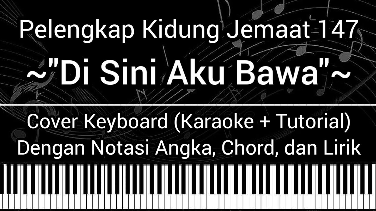 PKJ 147 - Di Sini Aku Bawa (Not Angka, Chord, Lirik) Cover Keyboard ...