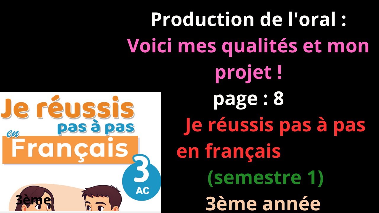 Production de l'oral:Voici mes qualités et mon projet !/page:8Je ...