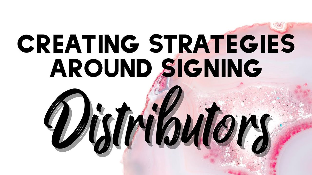 Creating Strategies Around Signing Distributors - YouTube