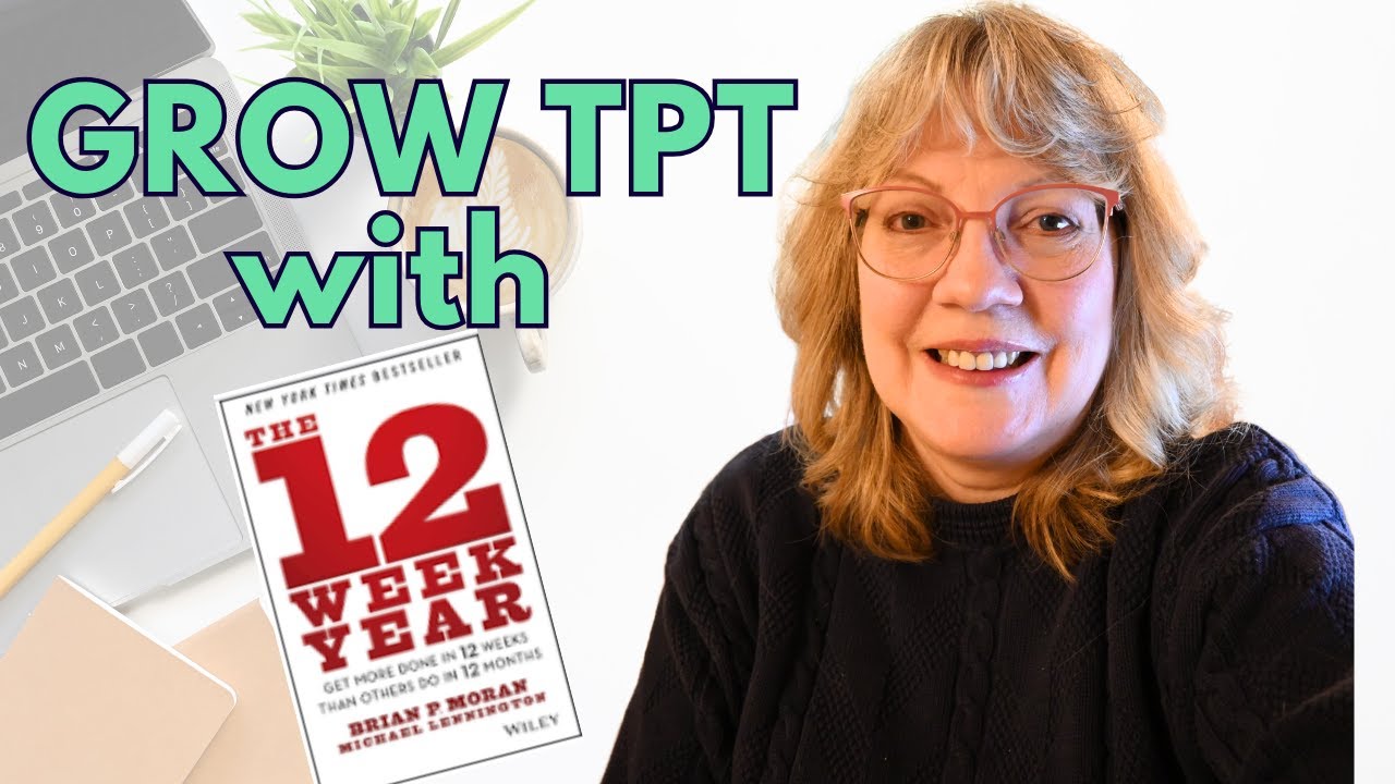 GROW YOUR TEACHERS PAY TEACHERS / TPT store USING THE 12 WEEK YEAR ...