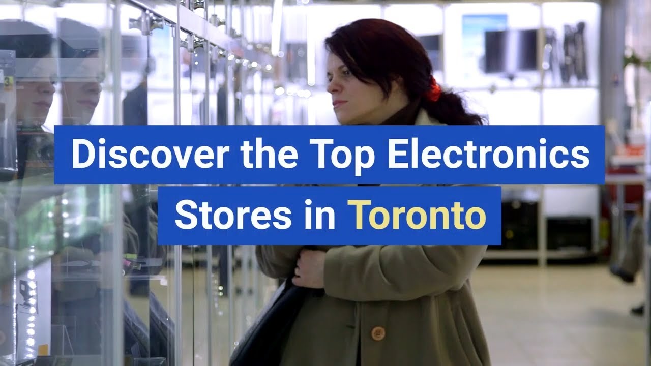 Discover the Top Electronics Stores in Toronto - YouTube
