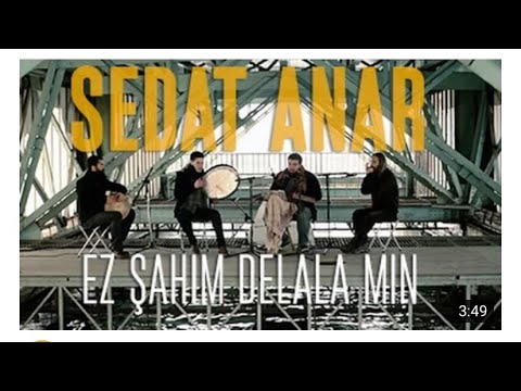 Sedat Anar -  Ez Şahım Delala Min