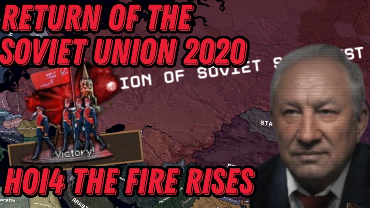 BRINGING BACK THE USSR IN 2020 - HOI4 THE FIRE RISES - YouTube