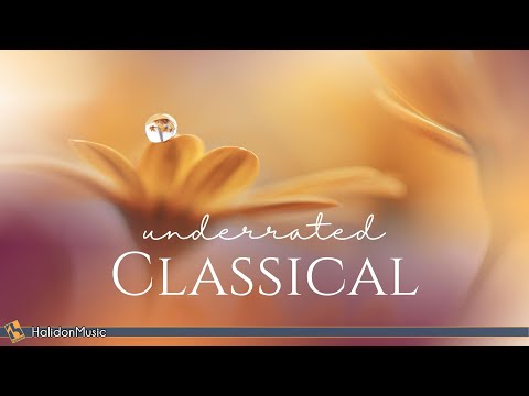 Underrated Classical Music - Beautiful Hidden Gems