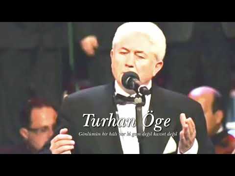 Turhan Öge ~ Gönlümün bir hâli var ki gam değil kasvet değil