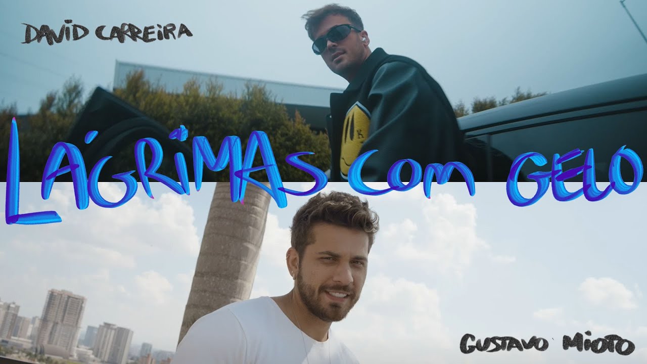 David Carreira e Gustavo Mioto - Lágrimas com Gelo (Videoclipe Oficial ...