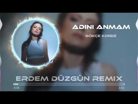 Gökçe Kırgız - Adını Anmam (Erdem Düzgün Remix)