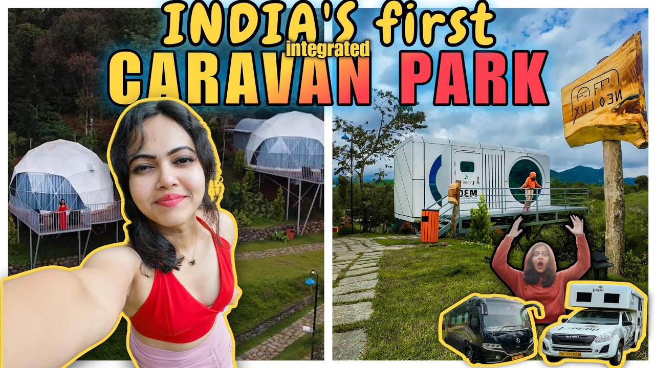 ഇനി കാരവാനിൽ മൂന്നാർ കറങ്ങാം!! India's first integrated caravan park ...