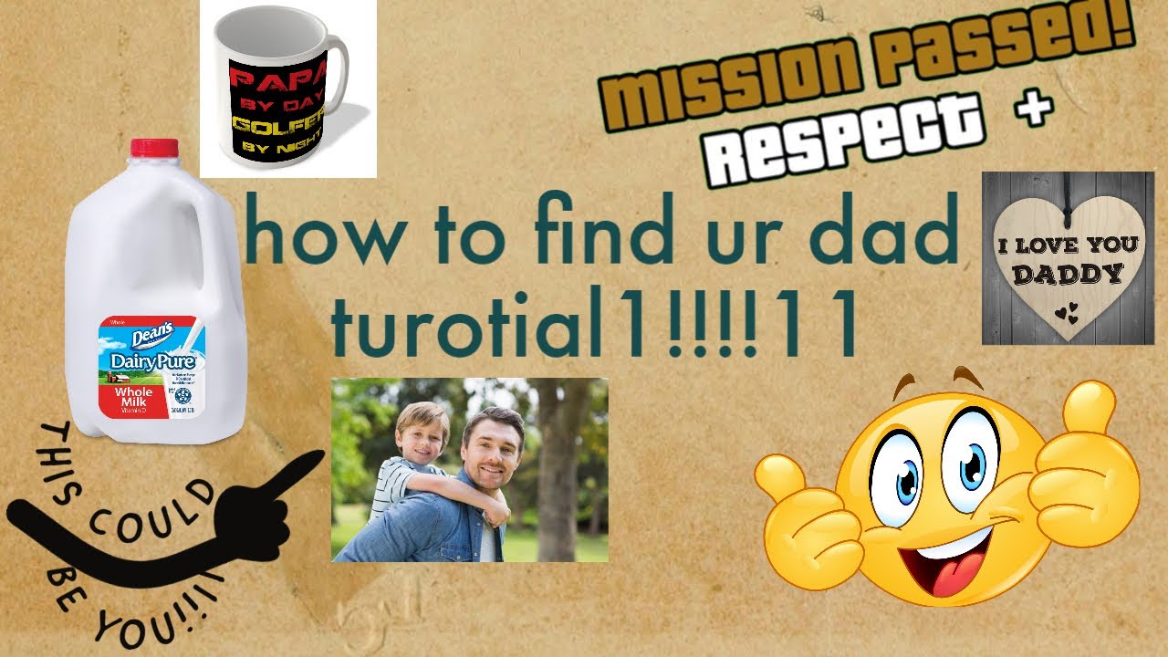 how to find ur dad REAL tutorial!11!!!!!11!!11!!!1(2023-2069 working ...