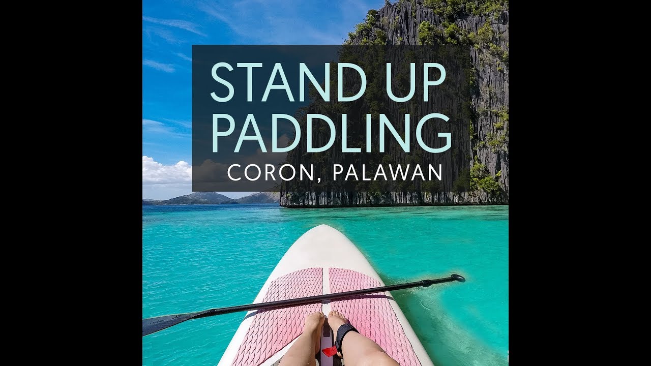 The Best Stand Up Paddle (SUP) in Coron, Philippines! - YouTube