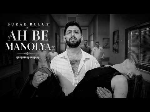 Burak Bulut - Ah Be Manolya 2026