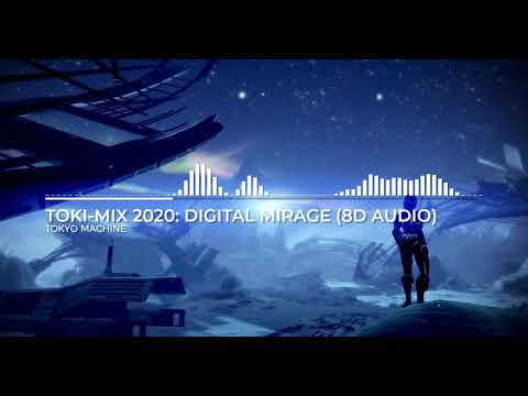 Tokyo Machine - TOKI-MIX 2020: DIGITAL MIRAGE (8D Audio) | Flushely ...