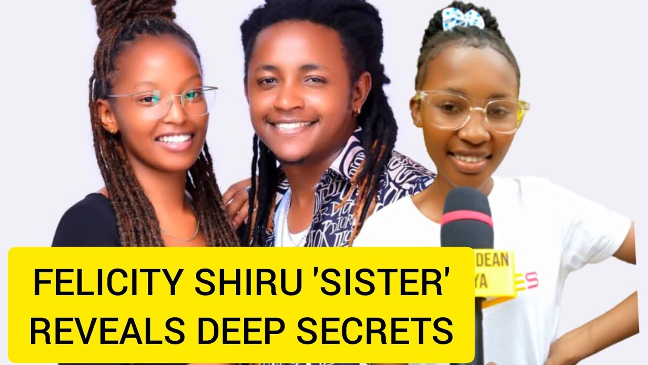 FELICITY SHIRU SISTER OPENS UP ON HER RELATIONSHIP WITH HER SISTER|THEE ...