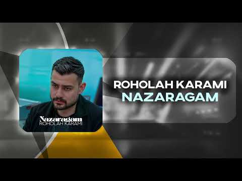 Roholah Karami - Nazaragam | OFFICIAL TRACK روح الله کرمی - نازارگم