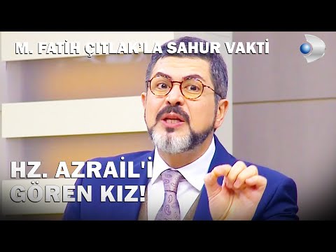 Vefatından Önce Hz. Azrail'i Görüp, Anlatan Kızın Hikayesi... - M. Fatih Çıtlak'la Sahur Vakti