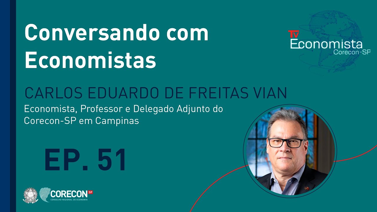 EP. 51 - Conversando com Economistas: Carlos Eduardo de Freitas Vian ...