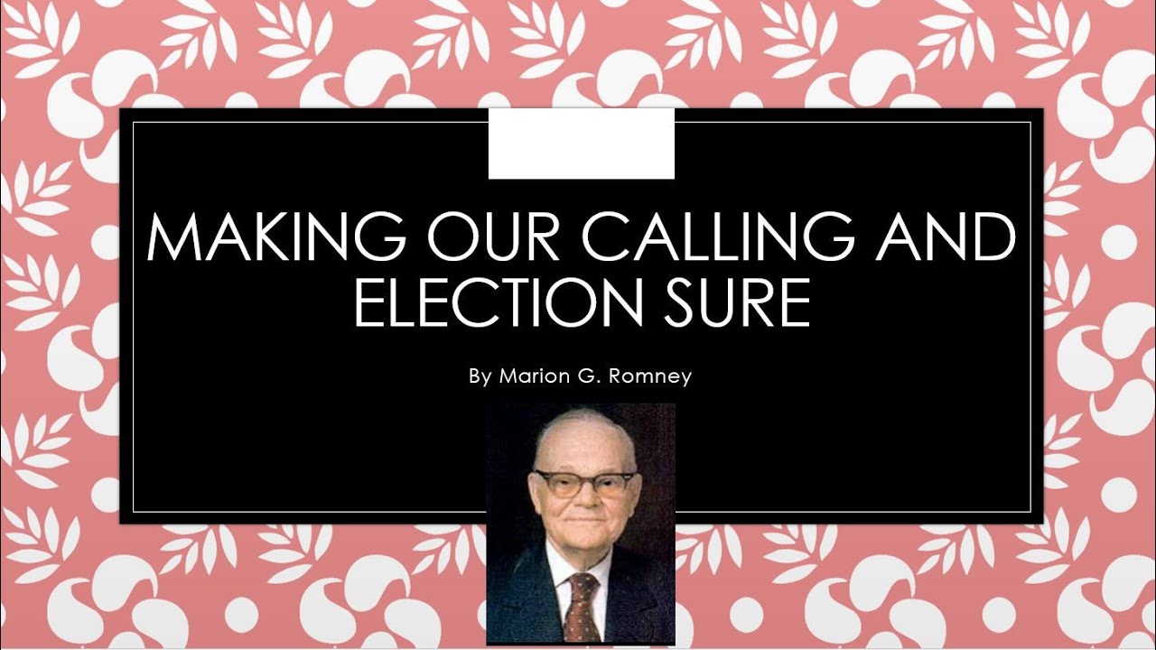 Making Your Calling and Election Sure by Marion G. Romney - YouTube
