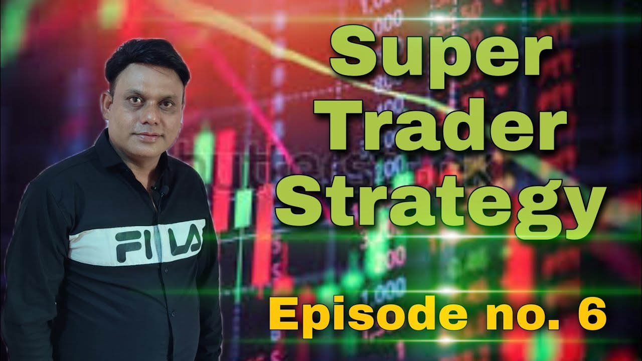 Super Trader Strategy l Episode no. 6 l - YouTube