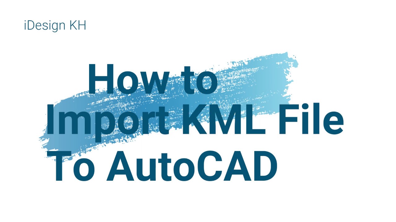 How To Import KML File To AutoCAD YouTube How To Import KML File To AutoCAD YouTube